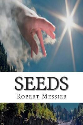Seeds by Robert Messier | Goodreads