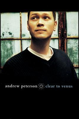 Clear to Venus by Andrew Peterson | Goodreads