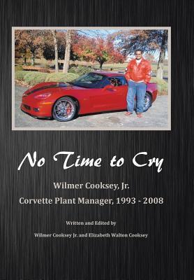 No Time to Cry by Wilmer Cooksey Jr | Goodreads