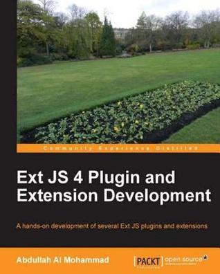 Ext Js 4 Plugin and Extension Development by Abdullah Al Mohammad | Goodreads