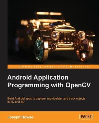 Android Application Programming with OpenCV by Joseph Howse | Goodreads