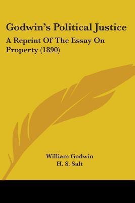 Godwin's Political Justice: A Reprint Of The Essay On Property by ...