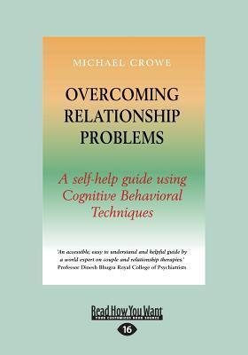 Overcoming Relationship Problems: A Self-Help Guide Using Cognitive Behavioural Techniques by ...