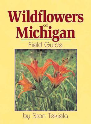 Wildflowers of Michigan Field Guide by Stan Tekiela | Goodreads