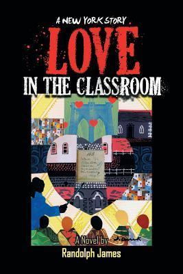 Love in the Classroom: A New York Story by Randolph James | Goodreads
