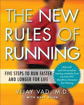 The New Rules of Running: Five Steps to Run Faster and Longer for Life ...