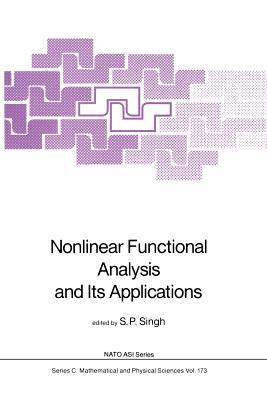 Nonlinear Functional Analysis and Its Applications by S.P. Singh ...