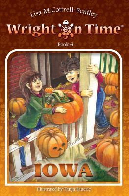 Wright on Time: Iowa by Lisa M. Cottrell-Bentley | Goodreads