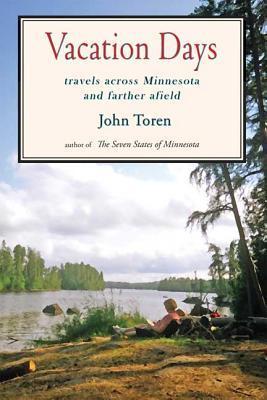 Vacation Days: Travels Across Minnesota and Farther Afield by John ...