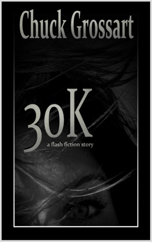 30K by Chuck Grossart | Goodreads