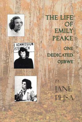 The Life of Emily Peake: One Dedicated Ojibwe by Jane Pejsa | Goodreads