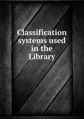 Classification Systems Used in the Library by Lucie E Wallace | Goodreads