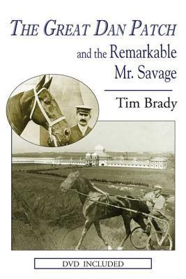 The Great Dan Patch And the Remarkable Mr. Savage by Tim Brady | Goodreads