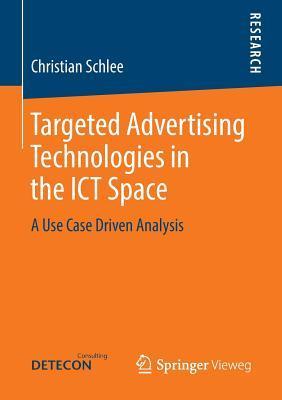 Targeted Advertising Technologies in the ICT Space: A Use Case Driven ...