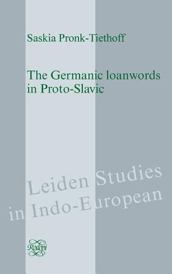 The Germanic Loanwords in Proto-Slavic by Saskia Pronk-Tiethoff | Goodreads