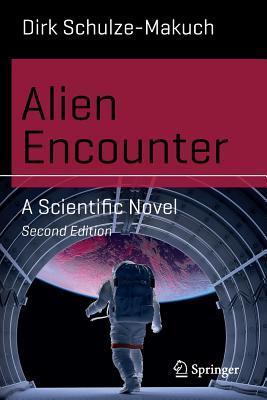 Alien Encounter: A Scientific Novel by Dirk Schulze-Makuch | Goodreads