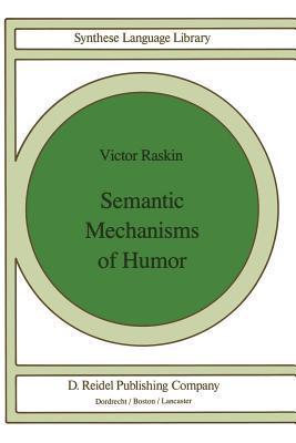 Semantic Mechanisms of Humor by V Raskin | Goodreads