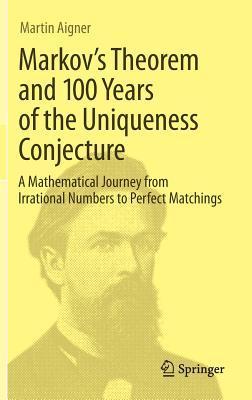 Markov's Theorem and 100 Years of the Uniqueness Conjecture: A ...