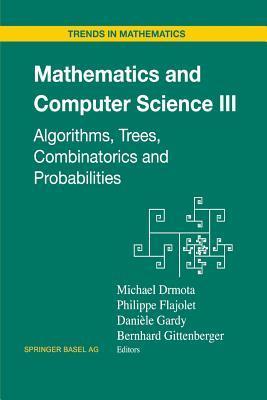 Mathematics and Computer Science III: Algorithms, Trees, Combinatorics ...