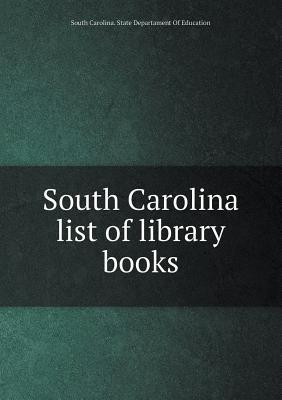South Carolina List of Library Books by South Carolina State Departa ...
