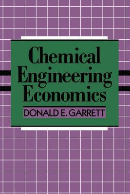 Chemical Engineering Economics by Donald E. Garrett | Goodreads