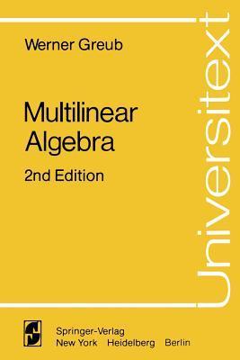 Multilinear Algebra (Universitext) by W. Greub | Goodreads