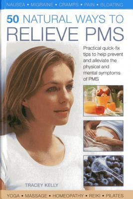 50 Natural Ways to Relieve PMS: Practical Quick-Fix Tips to Help ...