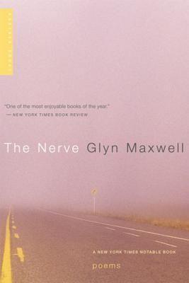 The Nerve: Poems by Glyn Maxwell | Goodreads