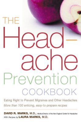 The Headache Prevention Cookbook: Eating Right to Prevent Migraines and ...