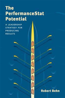 The PerformanceStat Potential: A Leadership Strategy for Producing ...