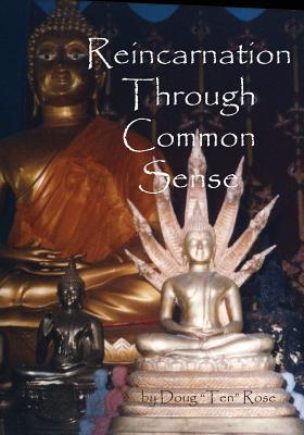 Reincarnation Through Common Sense by Doug "Ten" Rose | Goodreads