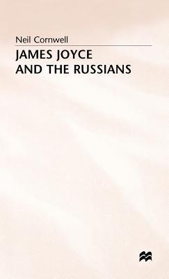 James Joyce and the Russians by Neil Cornwell | Goodreads