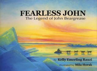 Fearless John: The Legend of John Beargrease by Kelly Emerling Rauzi | Goodreads