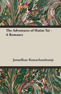 The Adventures of Hatim Tai: A Romance by Janardhan Ramachandraraji ...