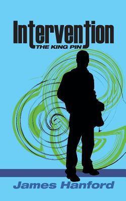 Intervention: The King Pin by James Hanford | Goodreads