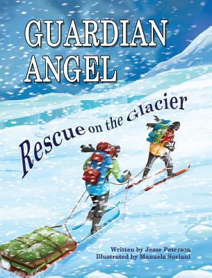 Guardian Angel: Rescue on the Glacier by Jesse Peterson | Goodreads
