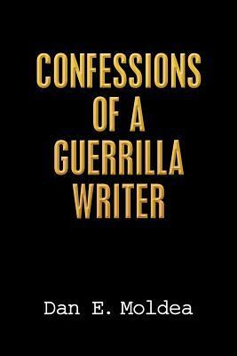 Confessions of a Guerrilla Writer: Adventures in the Jungles of Crime ...