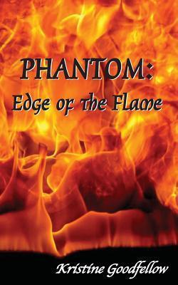 Phantom: Edge of the Flame by Kristine Goodfellow | Goodreads
