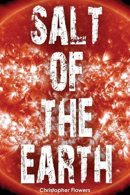 Salt of the Earth by Christopher Flowers | Goodreads