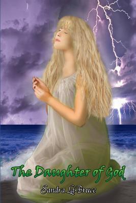 The Daughter of God by Sandra LaBruce | Goodreads
