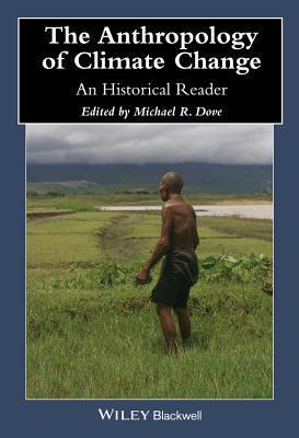 The Anthropology of Climate Change: An Historical Reader by Michael R ...