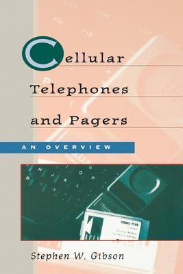 Cellular Telephones & Pagers: An Overview by Stephen W. Gibson | Goodreads