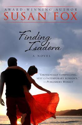 Finding Isadora by Susan Fox | Goodreads