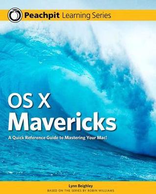 OS X Mavericks: Peachpit Learning Series by Peachpit Press | Goodreads