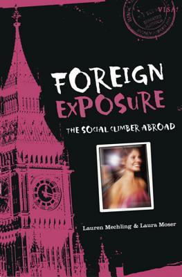Foreign Exposure: The Social Climber Abroad by Lauren Mechling | Goodreads