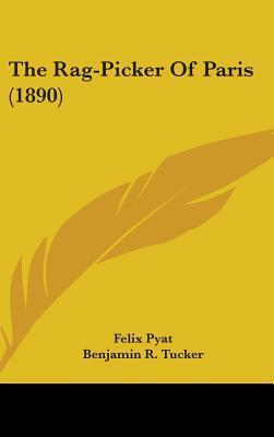 The Rag-Picker Of Paris (1890) by Félix Pyat | Goodreads