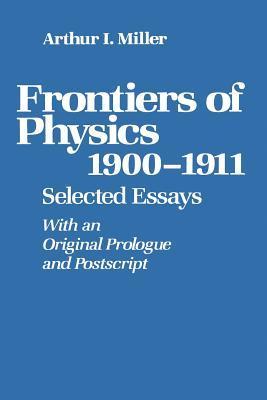 Frontiers of Physics: 1900–1911: Selected Essays by Miller | Goodreads
