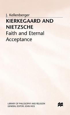 Kierkegaard and Nietzsche: Faith and Eternal Acceptance by J ...