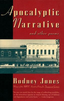 Apocalyptic Narrative And Other Poems by Rodney Jones | Goodreads