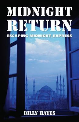Midnight Return: Escaping Midnight Express by Billy Hayes | Goodreads